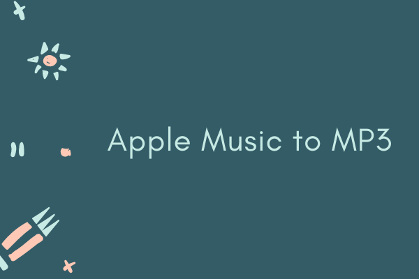 How to Convert Apple Music to MP3 - Ultimate Guide - MiniTool Video ...