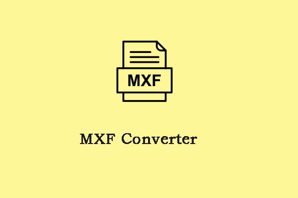 [Full Guide] Top 8 MXF Converters on Desktop/Online - MiniTool Video ...