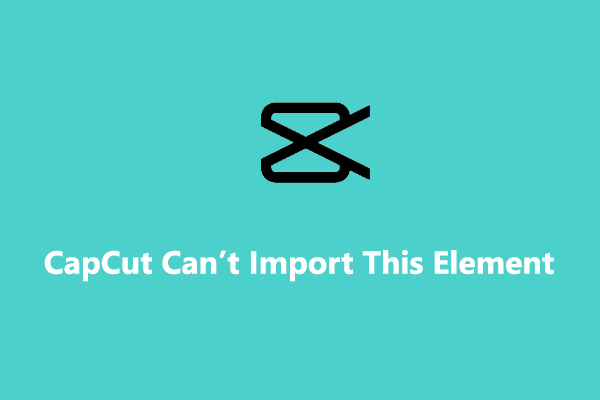 Pro-Level Tactics for CapCut Can’t Import This Element Error Pro-Level Tactics for CapCut Can’t Import This Element Error