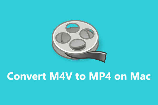 Top 4 Quick Methods to Convert M4V to MP4 on Mac