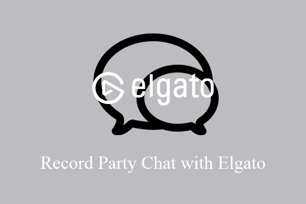 How to Record Party Chat with Elgato on PS4 and Xbox One?