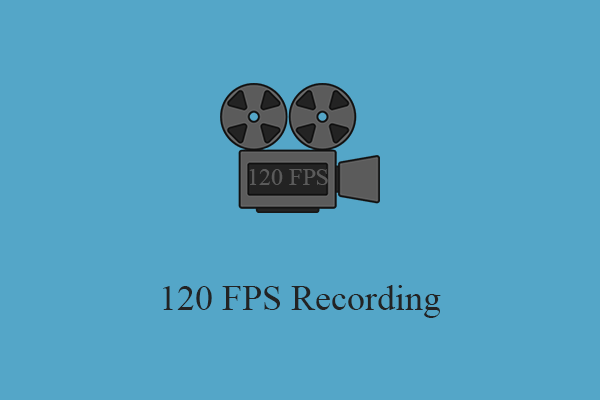 120 FPS Recording: What Are Its Advantages & How to Achieve It?