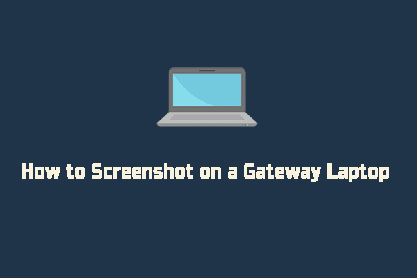 The Complete Guide on How to Screenshot on a Gateway Laptop