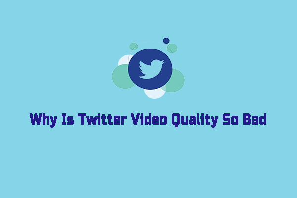 Discover Why Twitter Video Quality Is so Bad and How to Fix It