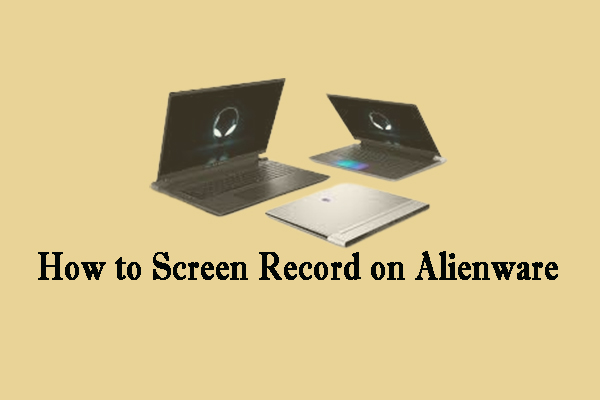 How to Screen Record on Alienware in 3 Good Screen Recorders