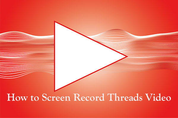 How to Screen Record Threads Video: 4 Quick Methods