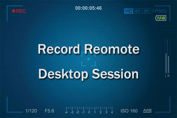 How to Record Remote Desktop Session: 3 Easy and Quick Ways