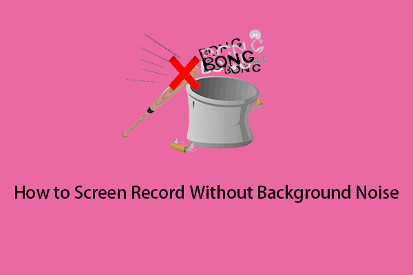 How to Screen Record Without Background Noise: 3 Best Methods
