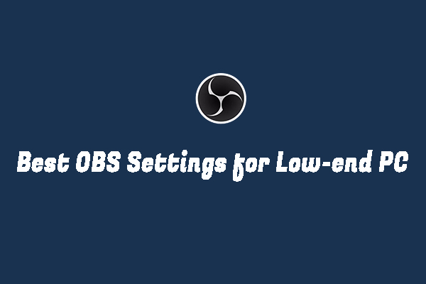 Best OBS Settings for Low-End PC & How to Set Them