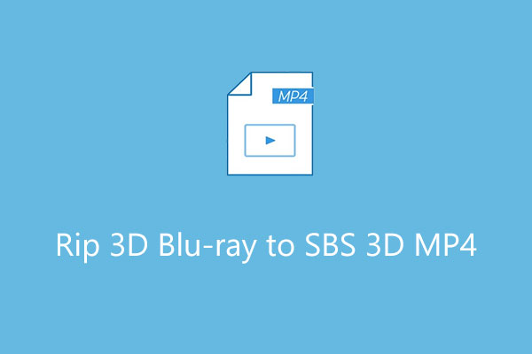 Rip 3D Blu-ray to SBS 3D MP4: 3 Easy Methods