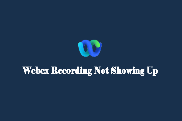Why and How to Fix the Webex Recording Not Showing Up Error