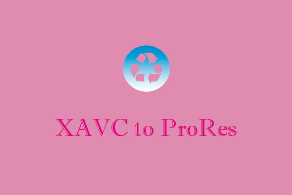 2 Trusted Tools to Convert XAVC to ProRes on Different Devices