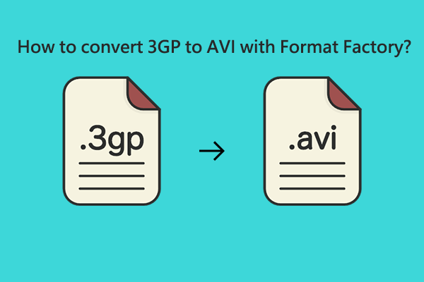 How to Convert 3GP to AVI with Format Factory [Detailed Steps]