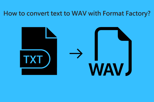 How to Convert Text to WAV with Format Factory [Solved]