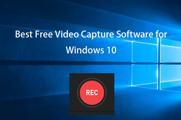 What’s the Best 10 Video Capture Software for Windows 10/8/7?