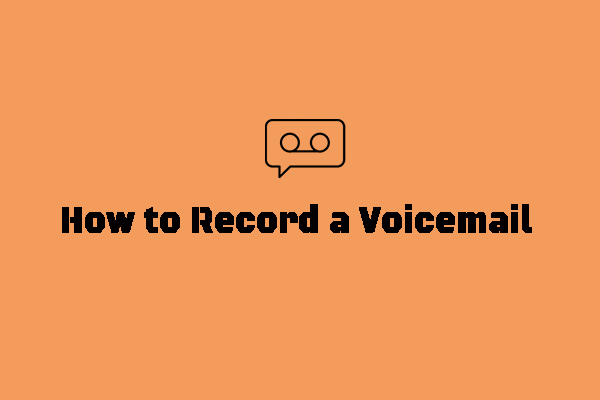 A Full Guide on How to Record a Voicemail [iPhone/Android/PC]