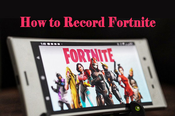 A Full Guide on How to Record Fortnite on PC/Switch/PS4