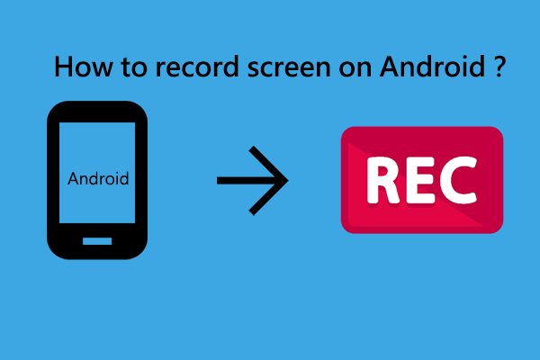 How to Record Screen on Android Phones with Different Tools?