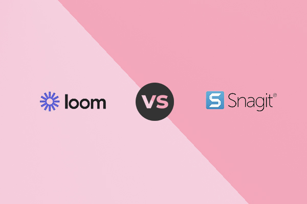 Spotlight on Loom vs Snagit: Which Screen Recorder Is Better