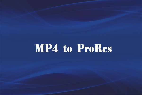 3 Proven Ways to Convert MP4 to ProRes on Windows/Mac
