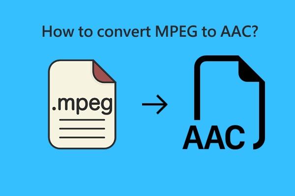 How to Convert MPEG to AAC by Different Tools [Detailed Steps]