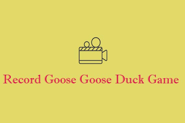 Record Goose Goose Duck Game: The Best 3 Methods