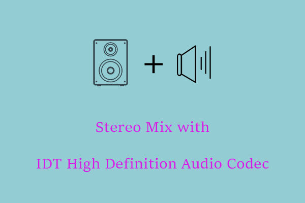 Combine Stereo Mix with the IDT High Definition Audio Codec Combine Stereo Mix with the IDT High Definition Audio Codec
