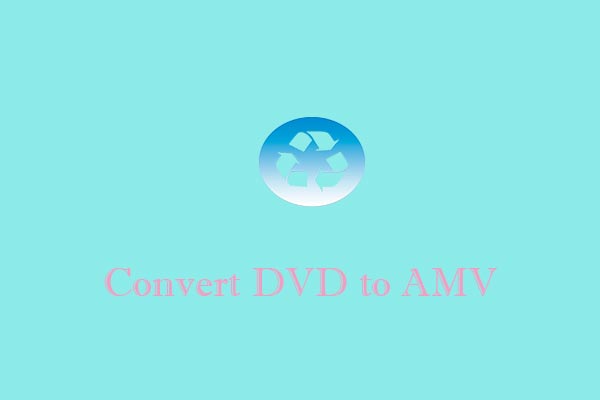 How to Convert DVD to AMV: Easy and Quick Methods
