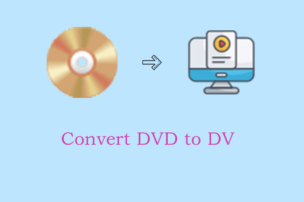 Top 2 DVD to DV Converters for Converting DVD to DV