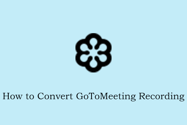 How to Convert GoToMeeting Recording [Specific Tutorials]