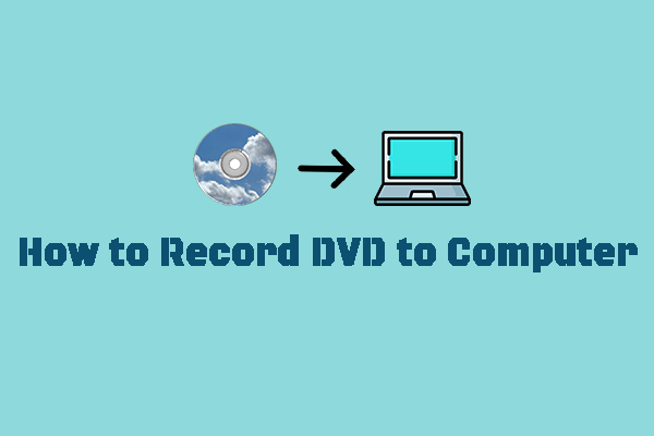How to Record DVD to Computer Easily [Detailed Guidance]