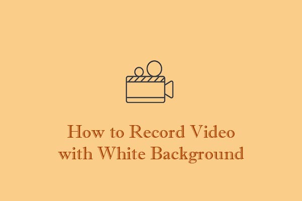 A Full Guide to Record Video with White Background