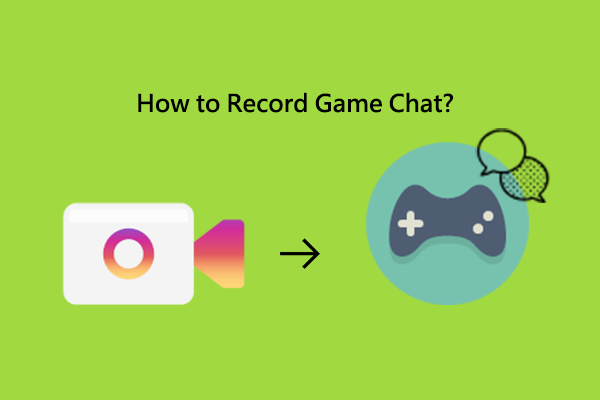 Record Game Chat: How to Carry out a Game Chat Recording?