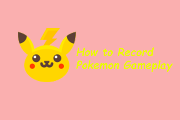 How to Record Pokemon Gameplay? [8 Excellent Recorders]