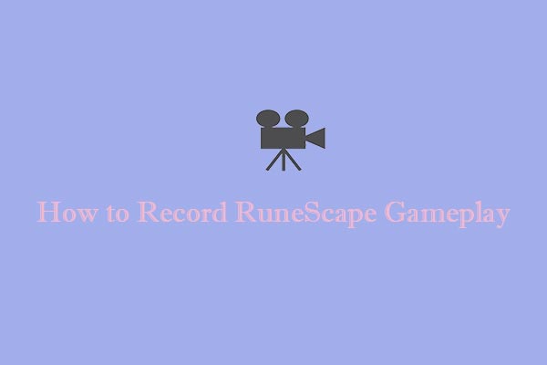 How to Record RuneScape Gameplay: 4 Trusted Strategies