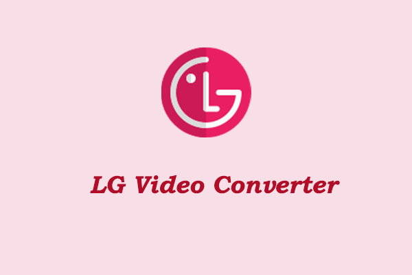 How to Convert Video to LG Format? [Best LG Video Converter]