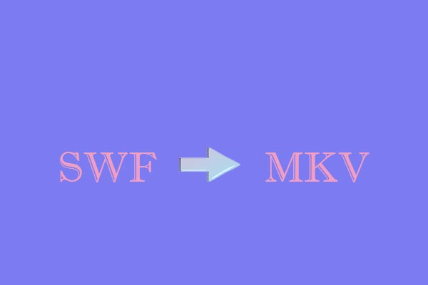 Convert SWF to MKV: Your Online & Offline Guide Convert SWF to MKV: Your Online & Offline Guide