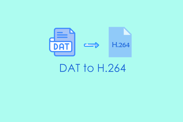 DAT to H.264: Convert DAT to H.264 with 2 Useful Methods
