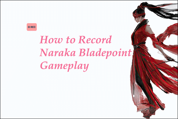 How to Record Naraka: Bladepoint Gameplay? [Specific Guide]