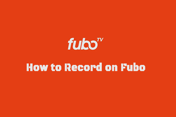 Expert Guide on How to Record on Fubo with/Without Cloud DVR