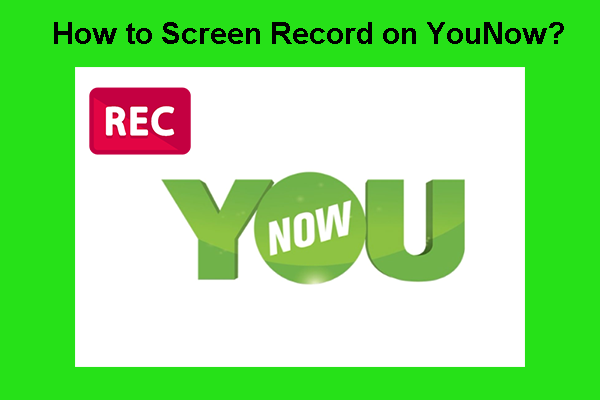 How to Screen Record on YouNow? A Detailed Guide for You