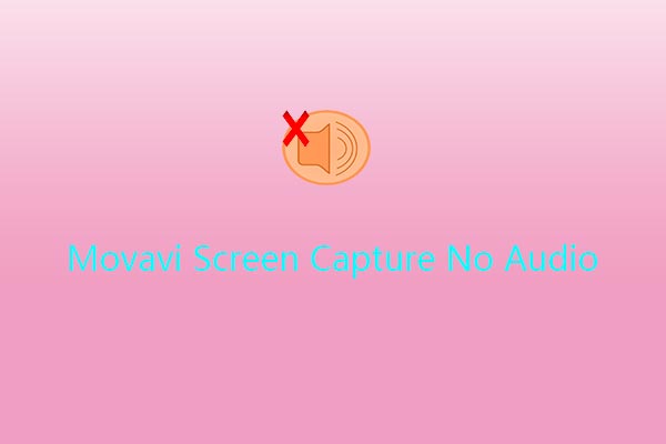 How to Fix Movavi Screen Capture No Audio Issue
