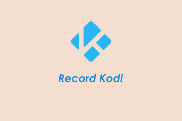 Record Kodi On A Windows Pc With 2 Reliable Methods