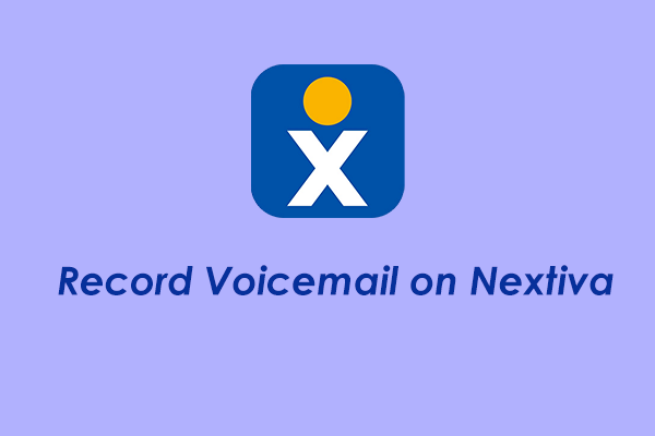 Record Voicemail on Nextiva Quickly and Effortlessly [3 Ways]