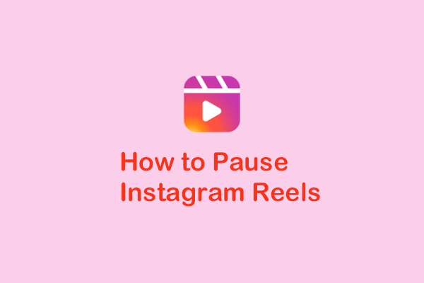 How to Pause Instagram Reels on iPhone/Android/PC? Solved!