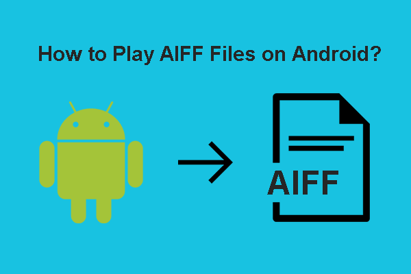 How to Play AIFF Files on Android in Effortless Ways – Solved