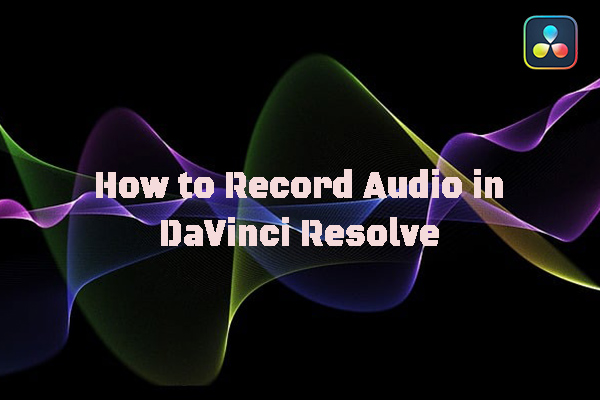 How to Record Audio in DaVinci Resolve [Step-by-Step Guide]