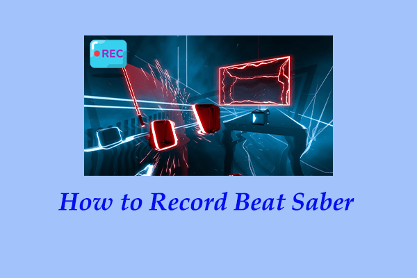 How to Record Beat Saber Smoothly and Easily? [3 Methods]