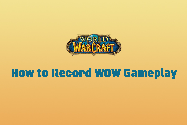 Ultimate Guide on How to Record WOW Gameplay on PC