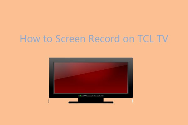 How to Screen Record on TCL TV [Solved]